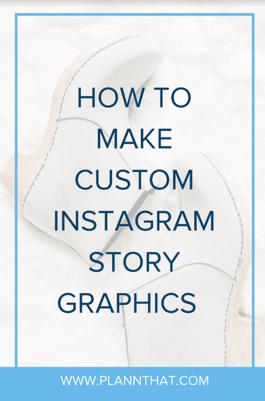 How to Make Custom Instagram Story Graphics for Your Business or Blog