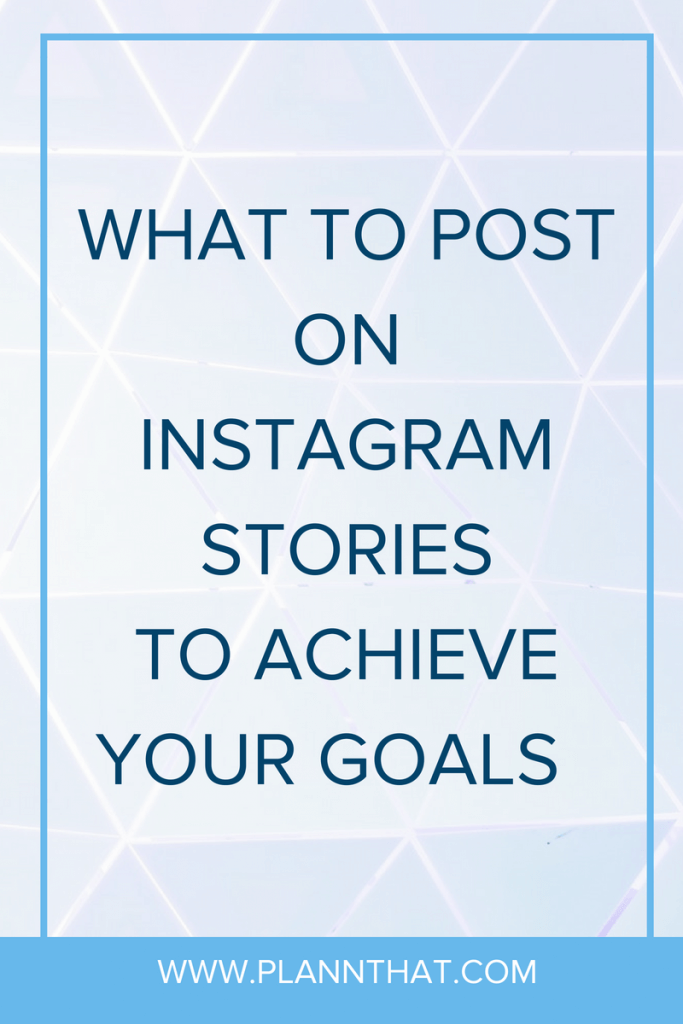 What To Post On Instagram Stories To Achieve Your Goals – Plann by Linktree