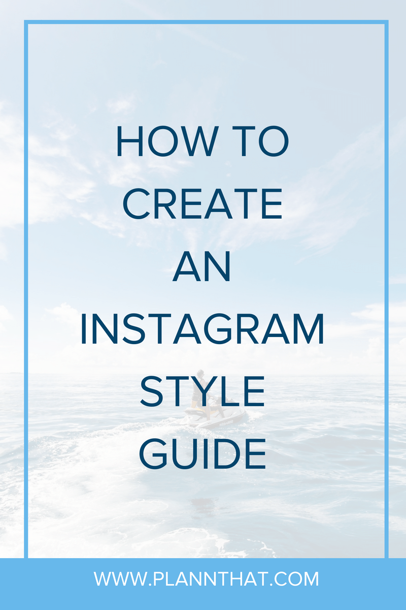 How To Create Your Own Instagram Style Guide – Plann by Linktree
