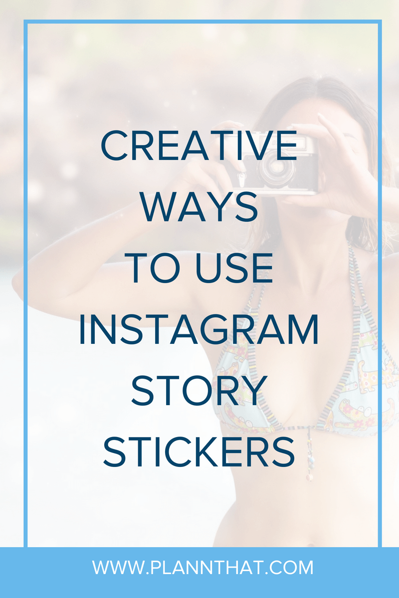Get Creative With Instagram Story Stickers – Plann by Linktree