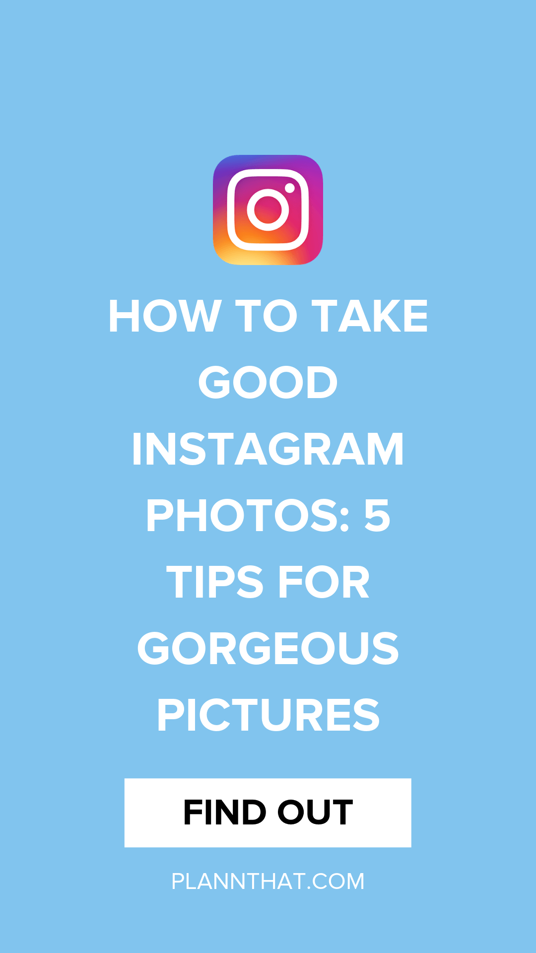 How To Take Good Instagram Photo: 5 Tips for Gorgeous Pictures
