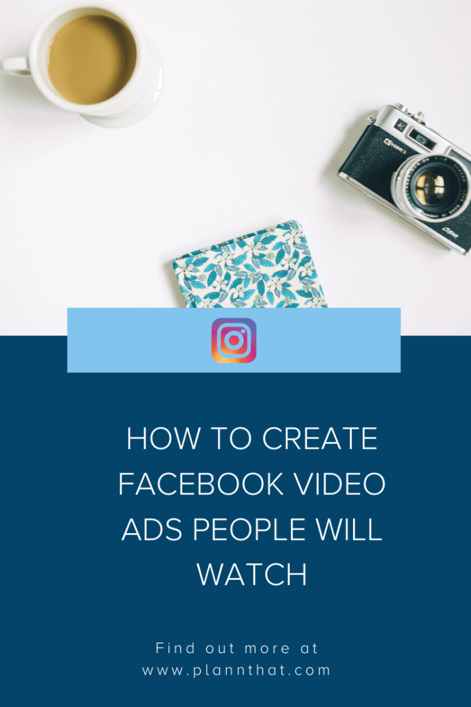 How To Create Facebook Video Ads People Will Watch - Plann