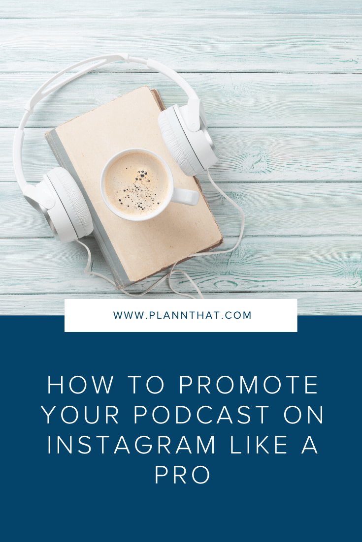 How To Promote Your Podcast On Instagram Like A Pro - Plann