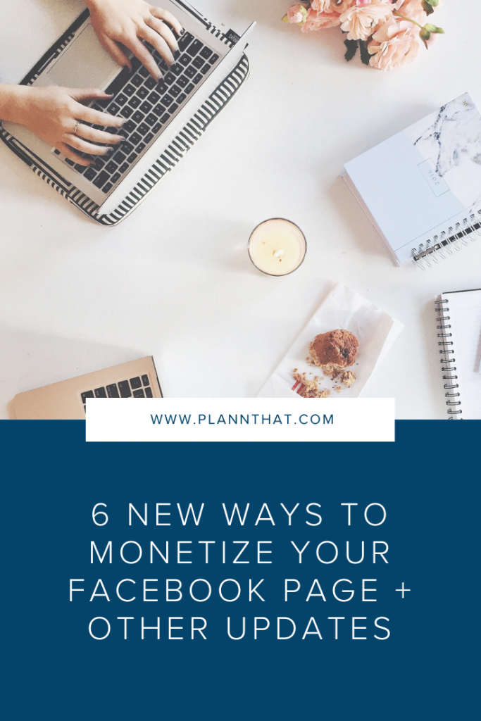 6 New Ways To Monetize Your Facebook Page + Other Updates – Plann by ...