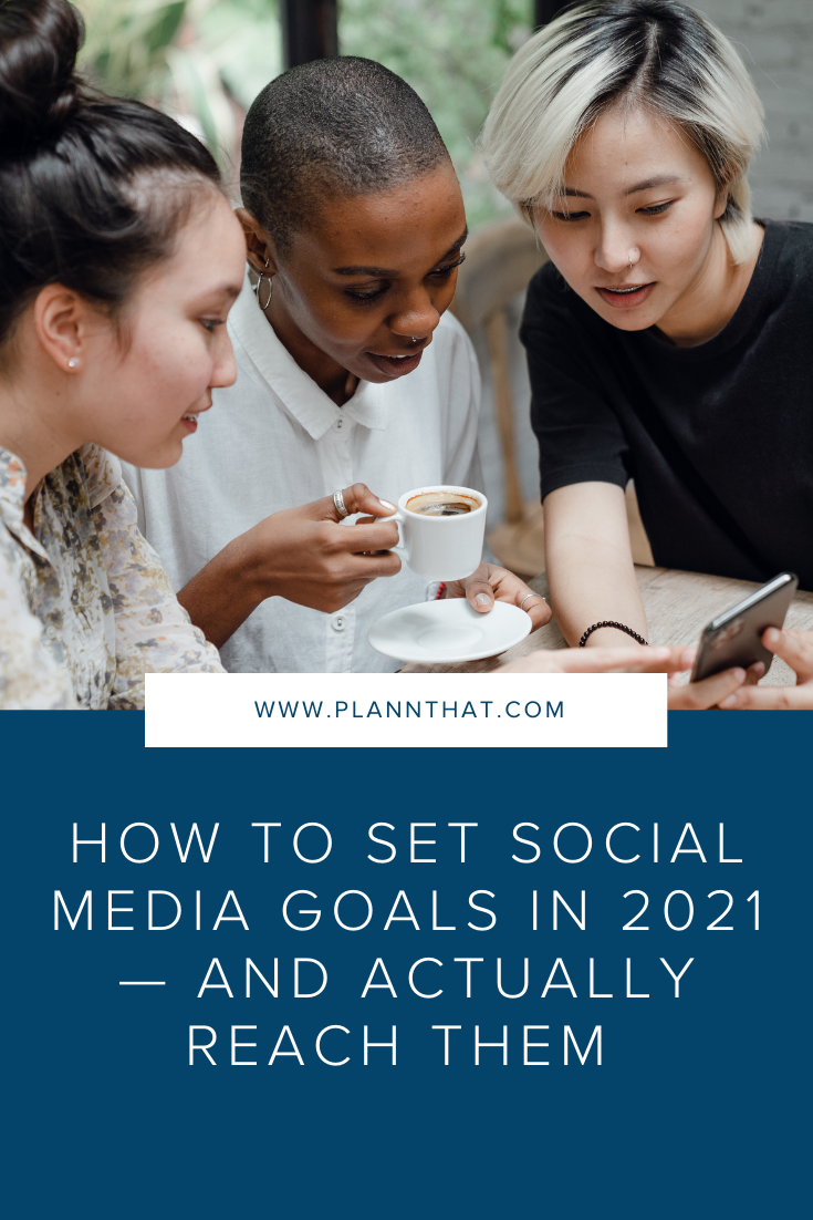 How to Set Social Media Goals in 2021 — And Actually Reach Them - Plann