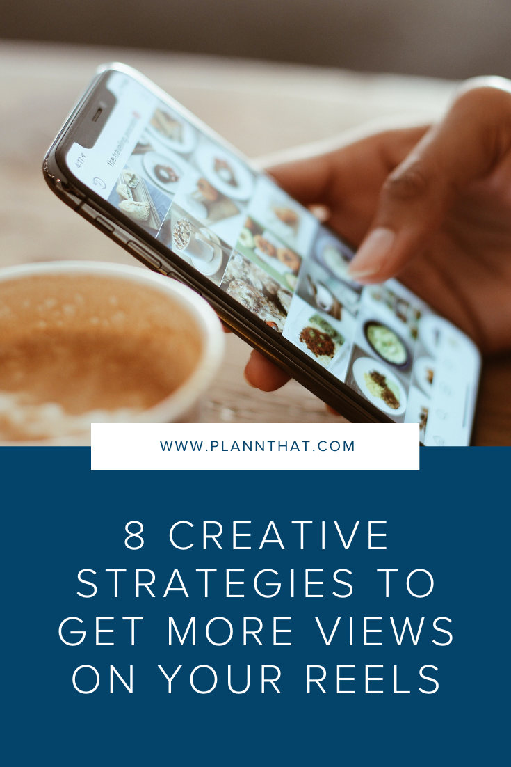 8 Creative Strategies To Get More Views On Your Reels - Plann
