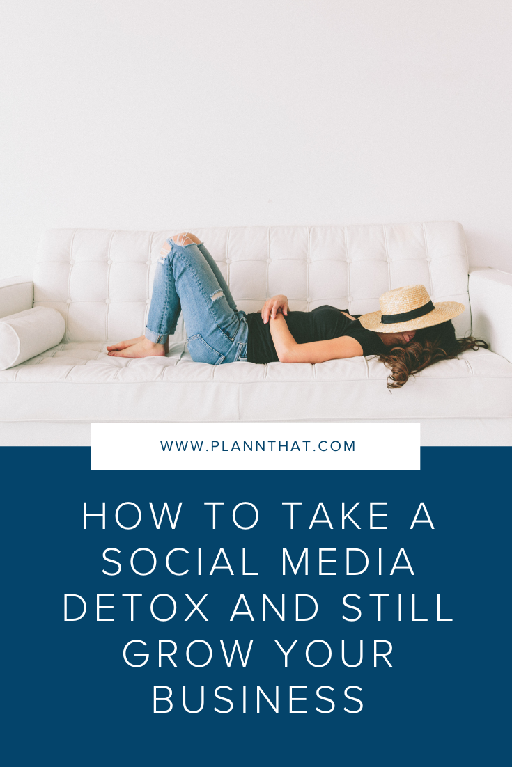 How To Take A Social Media Detox And Still Grow Your Business – Plann ...
