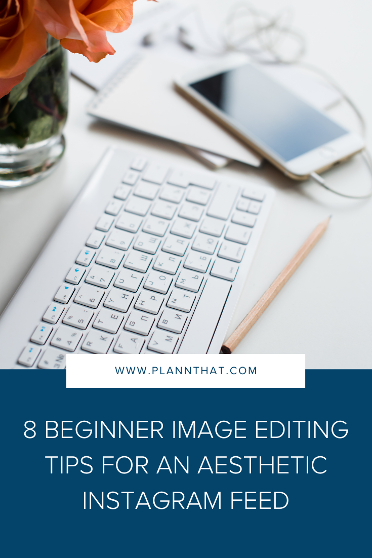 8 Beginner Image Editing Tips For An Aesthetic Instagram Feed – Plann by Linktree